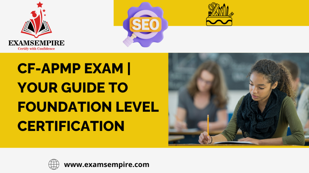 CF-APMP Exam | Your Guide to Foundation Level Certification