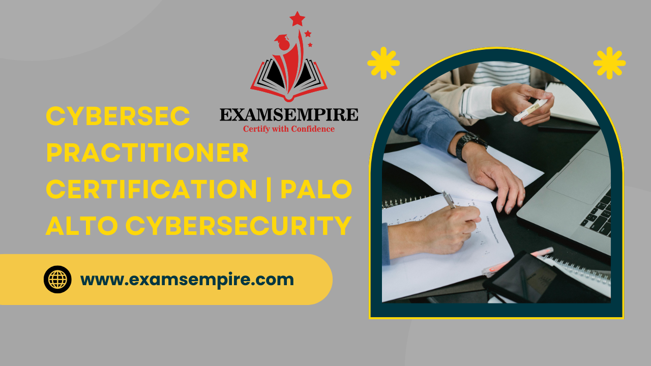 CyberSec Practitioner Certification Palo Alto Cybersecurity
