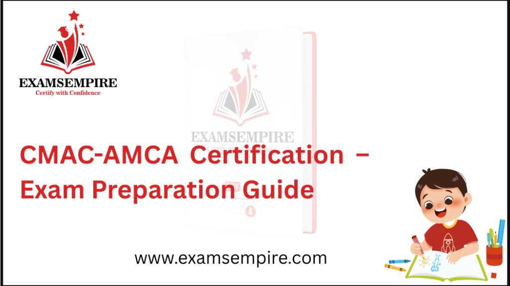 CMAC-AMCA Certification – Exam Preparation Guide | ExamsEmpire ...