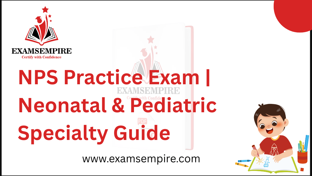 NPS Practice Exam | Neonatal & Pediatric Specialty Guide